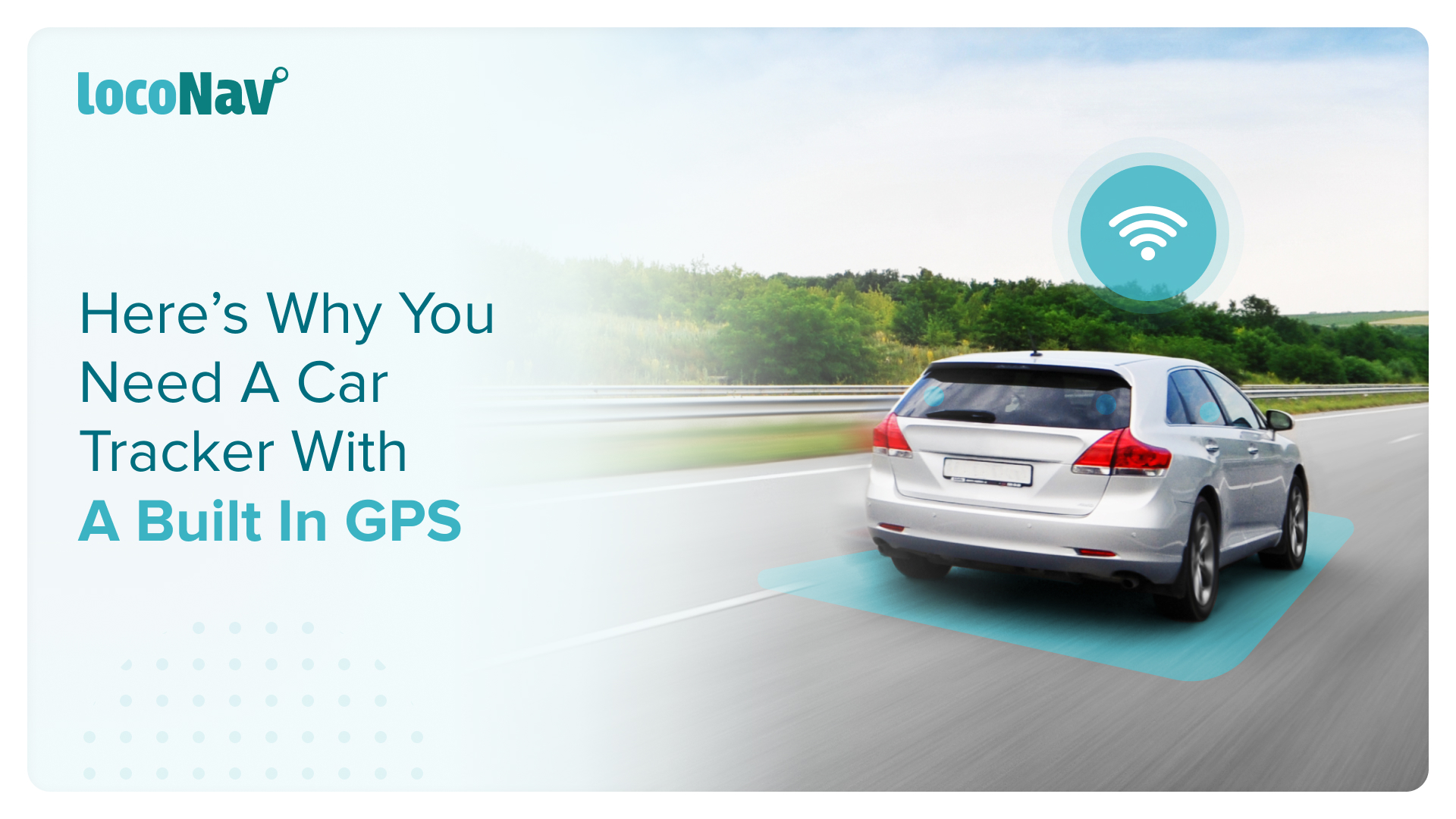 How Can A GPS Tracker For Car Benefit You LocoNav