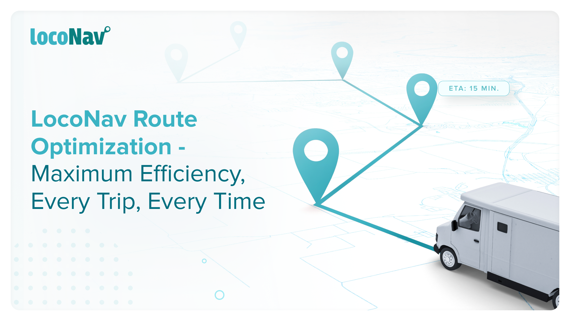 LocoNav Launches a Route Optimization Feature to Help You Maximize Your ... LocoNav Launches a Route Optimization Feature to Help You Maximize Your ...