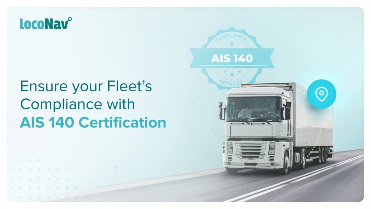 AIS 140: News & Notifications You Should Know As A Fleet Owner | LocoNav