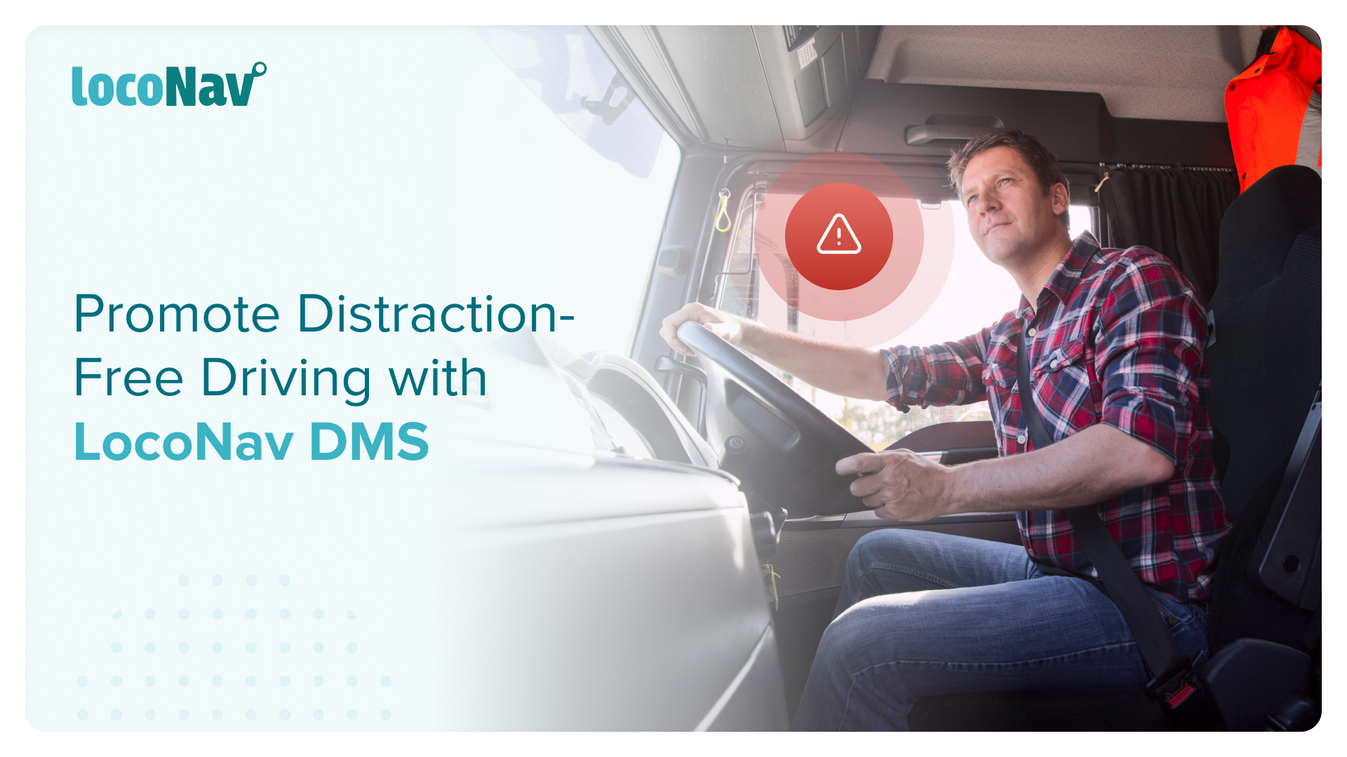Promote Distraction-Free Driving with LocoNav DMS - LocoNav Blog